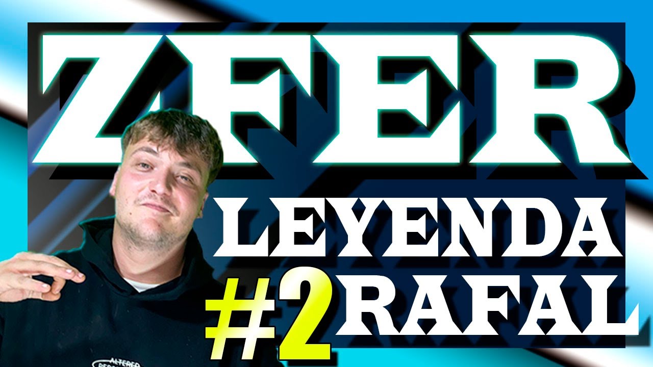LEYENDA de RAFAL: Zfer #2 - YouTube