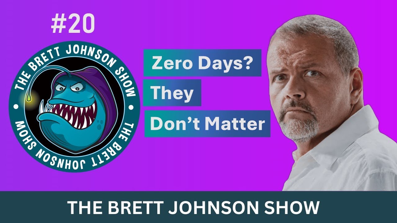 #20 Zero Day Attacks Don't Matter | The Brett Johnson Show - YouTube