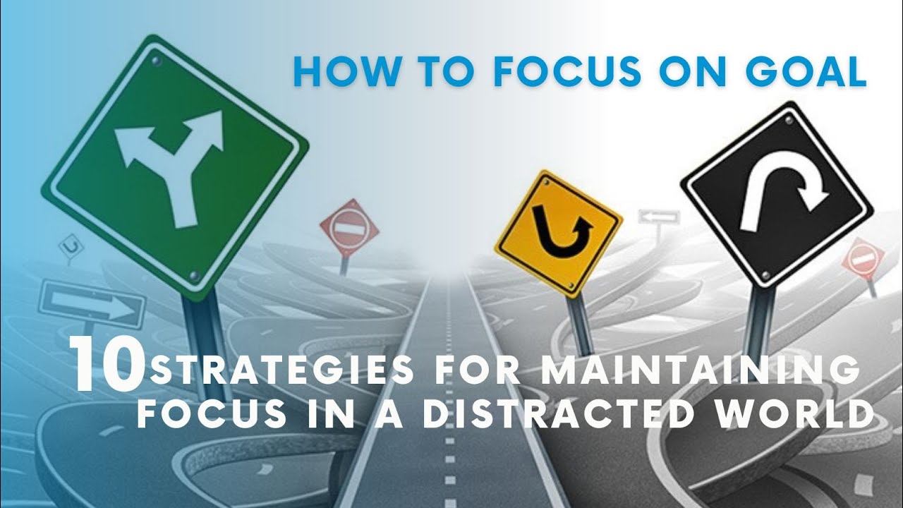HOW TO FOCUS ON GOAL | 10 Strategies for Maintaining Focus in a ...