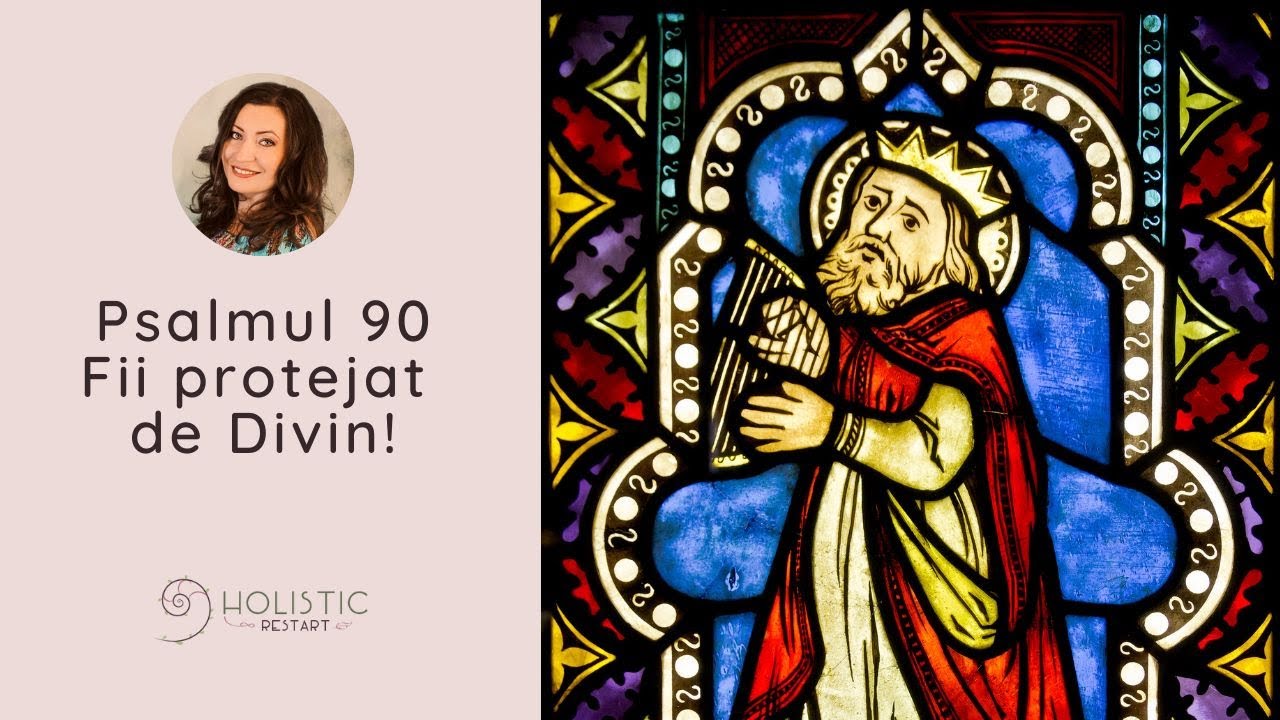 Cel mai puternic psalm de protecție - Psalmul 90 - O cântare a lui David pentru Bunul Dumnezeu ...