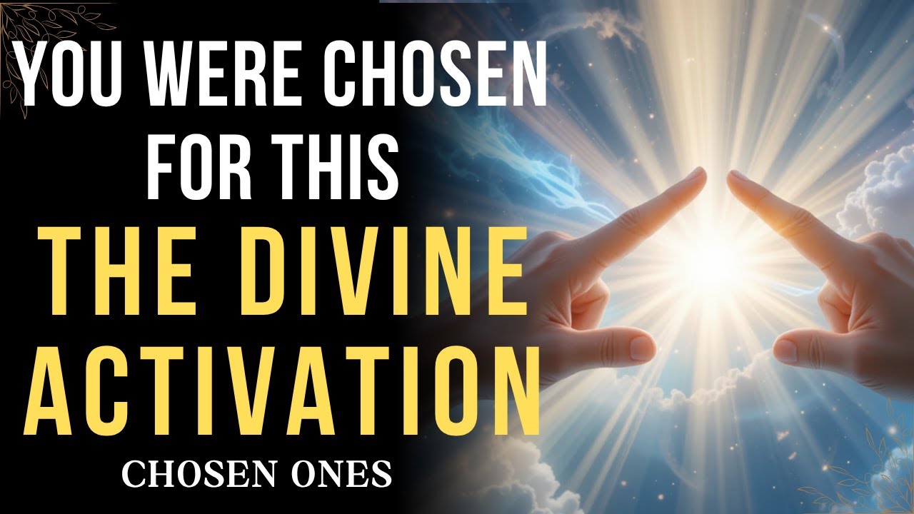 You Were Chosen for This—The Divine Activation Has Begun - YouTube