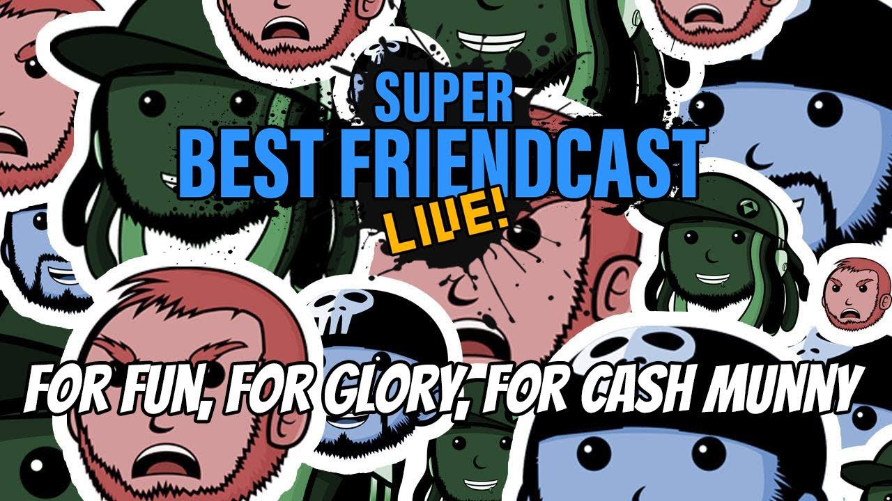 Super Best Friendcast Live!: "For Fun, For Glory, For Cash Munny" - YouTube