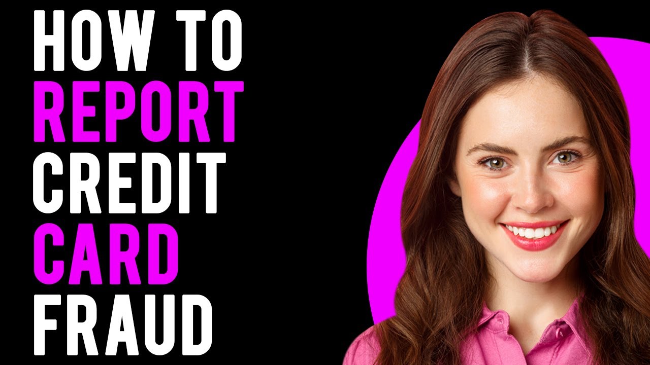 How To Report Credit Card Fraud (Steps to Take if You Are the Victim of ...