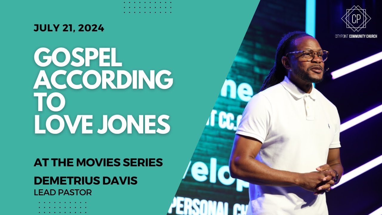 Gospel According to Love Jones | Pastor Demetrius Davis | CityPoint ...