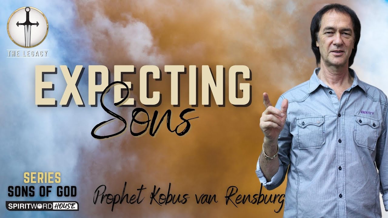 Expecting sons | Prophet Kobus van Rensburg - thejesusculture
