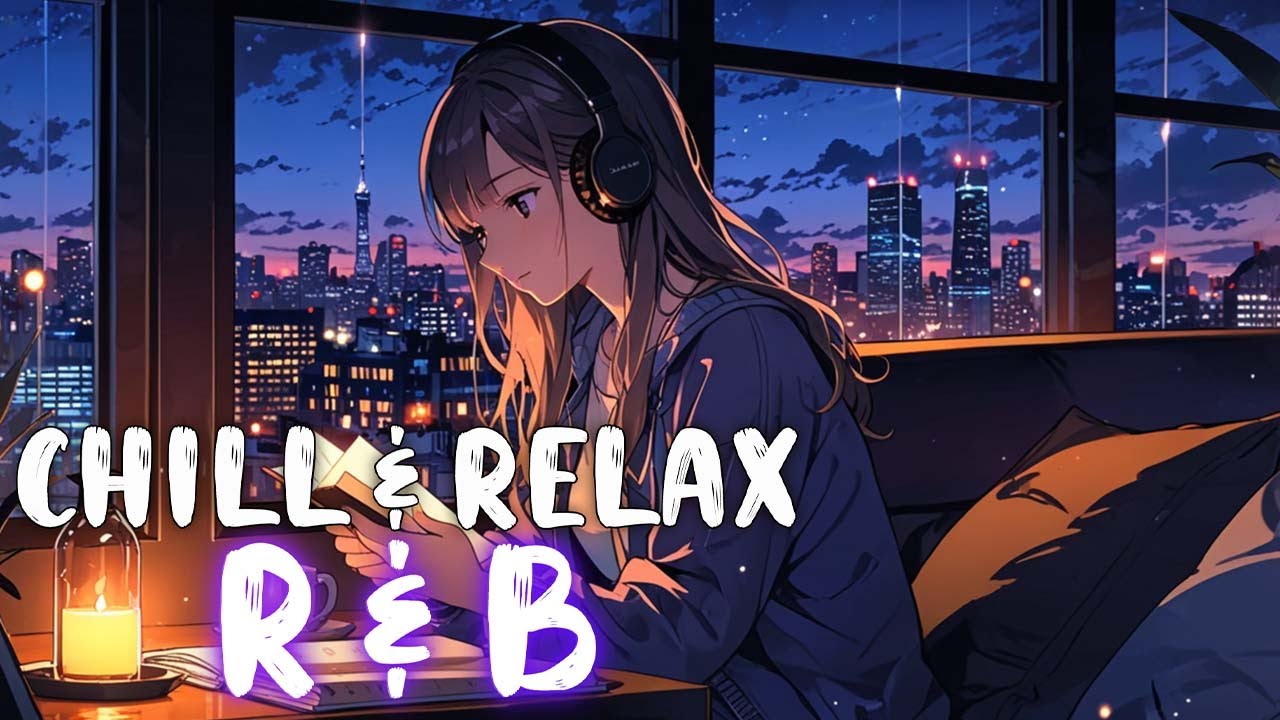【R&B Chill & Relax 34】 RnB Chill & Relax 2025 ♬ BGM / Study / Chill ...