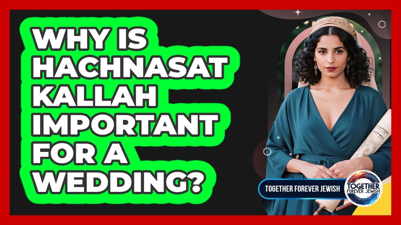 Why Is Hachnasat Kallah Important For A Wedding? - YouTube