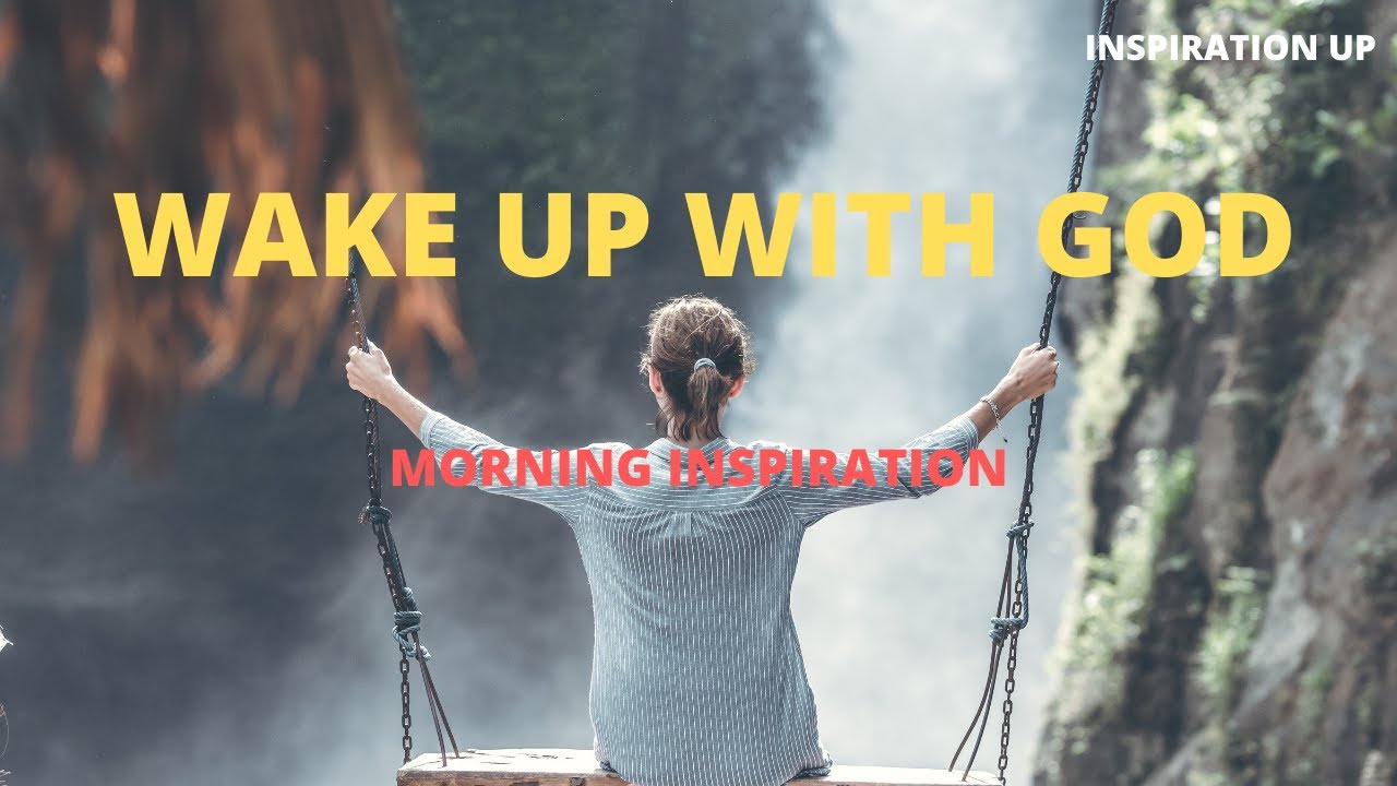 WAKE UP AND START YOUR DAY WITH GOD | Listen To This Every Day ...