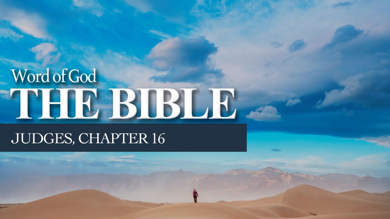 The Bible - Judges (Chapter 16). Samson in Gaza: A Prisoner of the ...