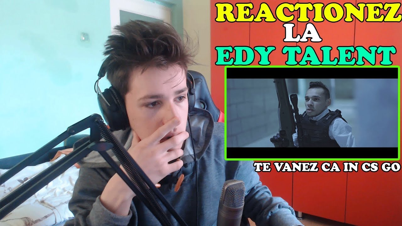 REACTIONEZ LA EDY TALENT - TE VANEZ CA IN CS GO - YouTube