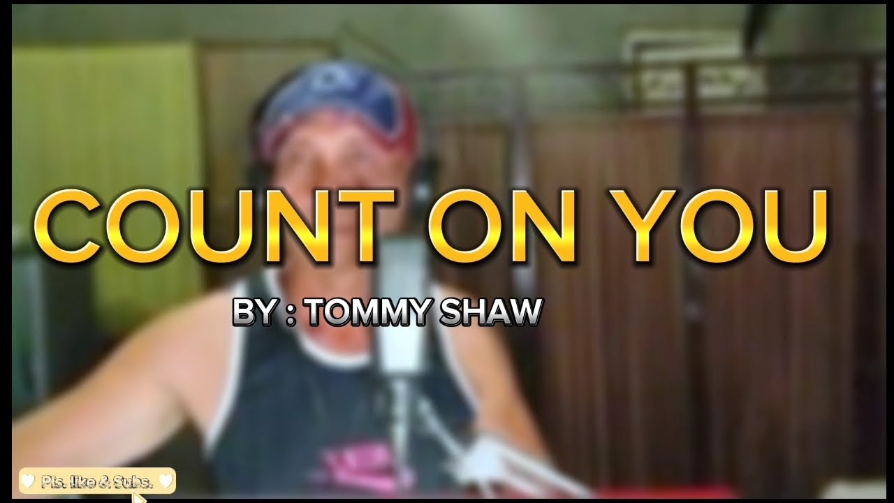 COUNT ON YOU - TOMMY SHAW | COVER (JOHNNY BOY). - YouTube