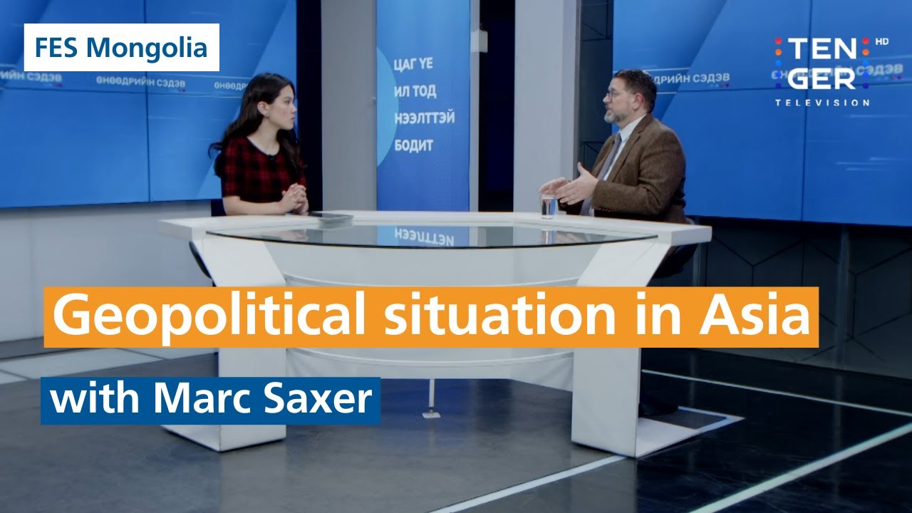 Geopolitical situation in Asia with Marc Saxer (TenGer TV, Mongolia ...