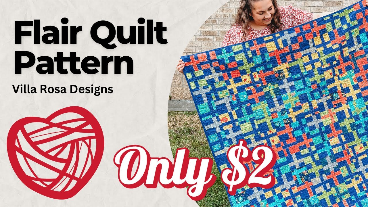 This Quilt Pattern Is Only $2?! 😱 | Flair - Villa Rosa Designs - YouTube