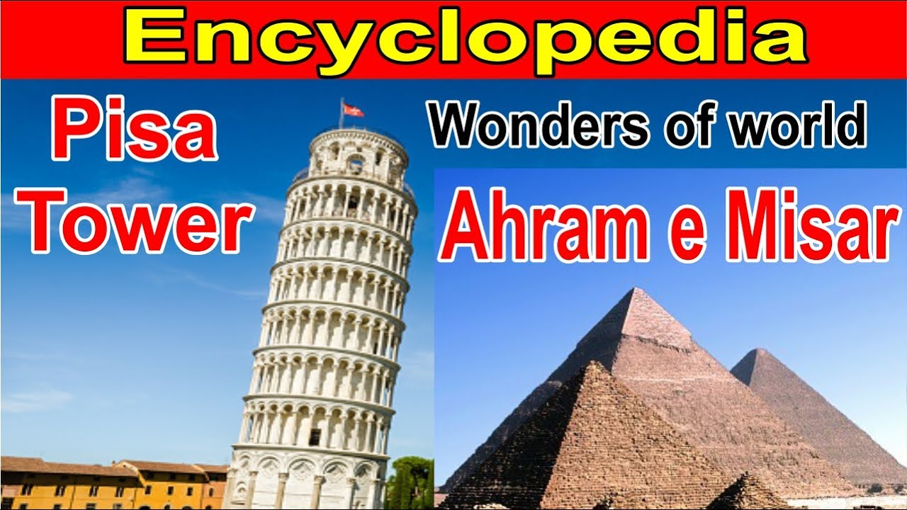 Ahram e Misar || Pisa Tower || Wonders of world || Encyclopedia ...