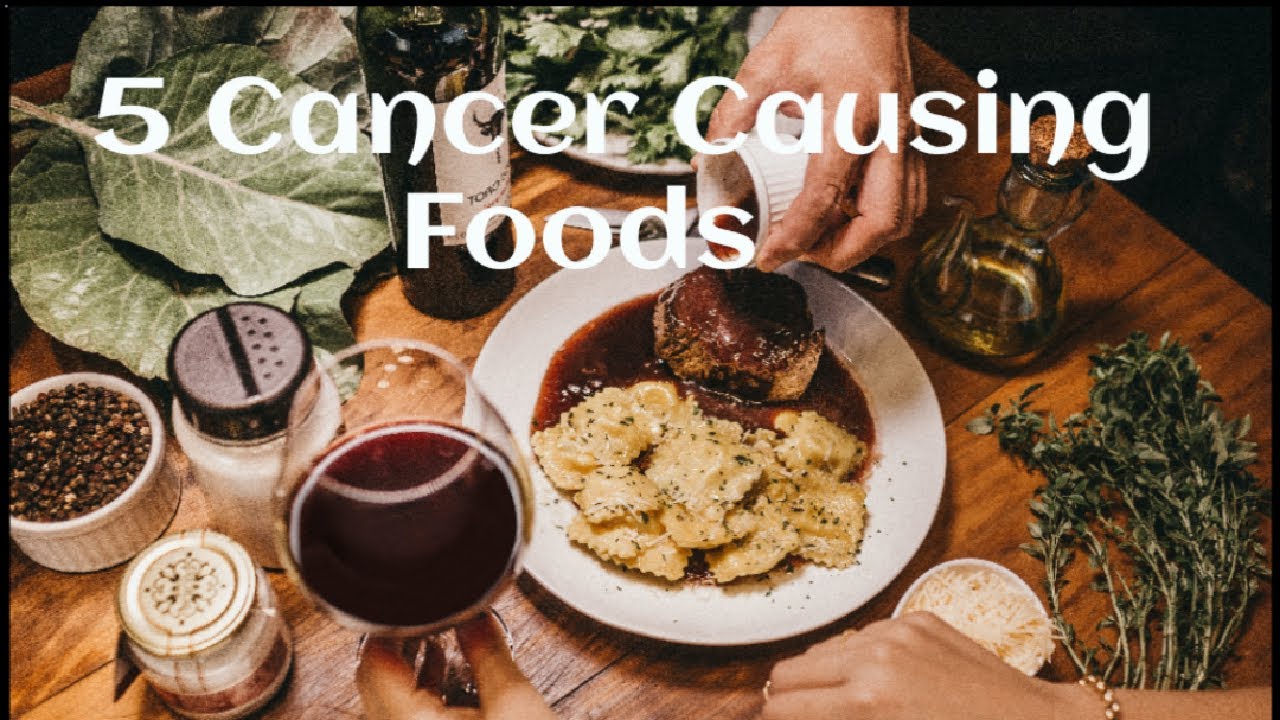 5 Foods That Increase your Risk Of Cancers - YouTube