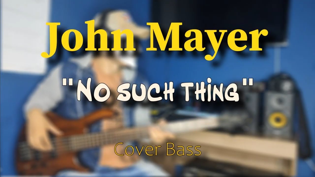 John Mayer - No Such Thing [Bass Cover] #coversong - YouTube