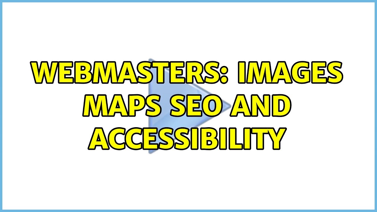 Webmasters: Images Maps SEO and Accessibility - YouTube