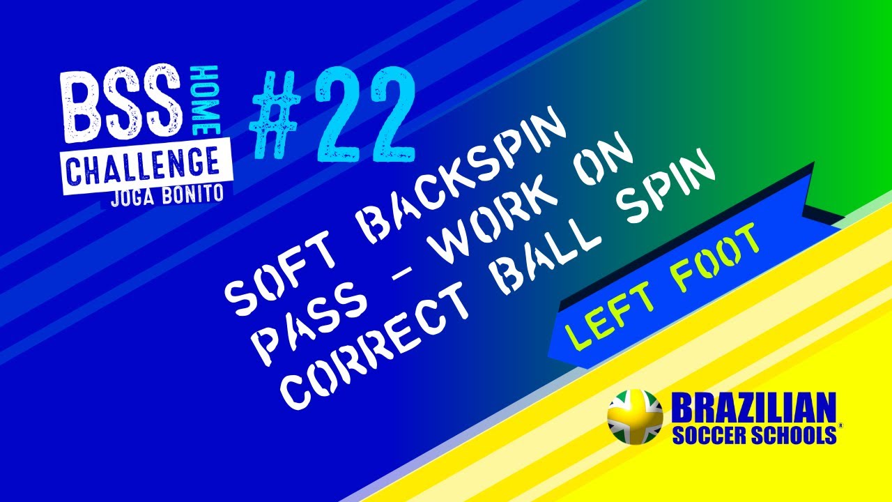 #22 | LEFT FOOT | BACKSPIN | BSS CHALLENGE | BRAZILIAN SOCCER SCHOOLS ...