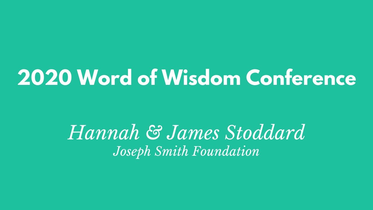 Introduction & Joseph Smith Foundation - 2020 Word of Wisdom Conference ...