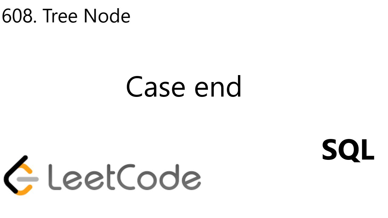 Leetcode 608 Tree Node Case End Sql Youtube 9071