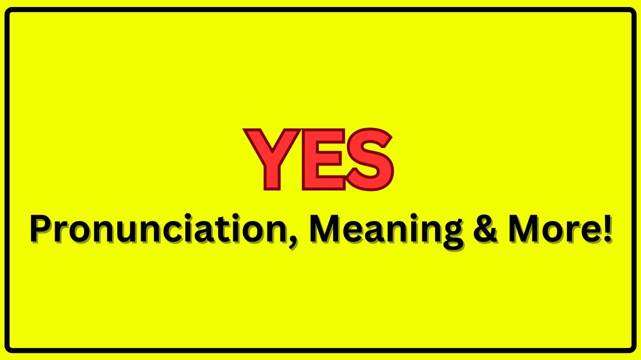 Meaning of Yes | Pronunciation of Yes | Yes In a Sentence - YouTube