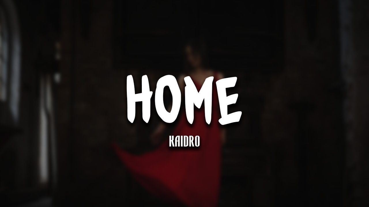 Kaidro - Home [Lyrics Video] - YouTube