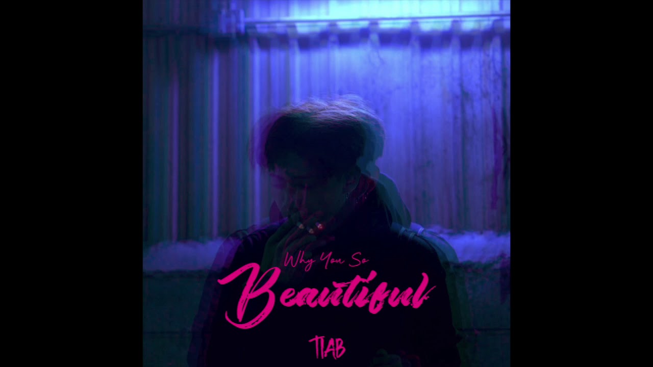 Why You So Beautiful - TIAB - YouTube Music