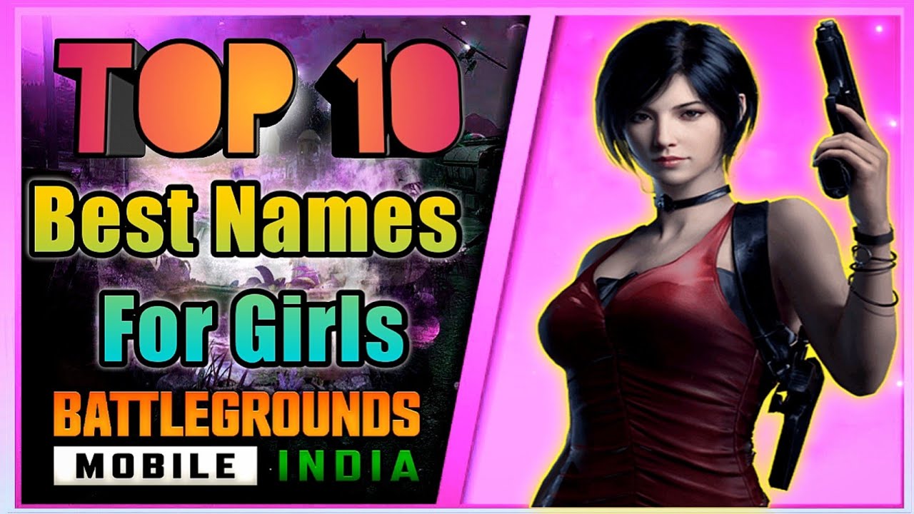 TOP 10 Best Names for Girls in bgmi | Battleground mobile India | bgmi ...
