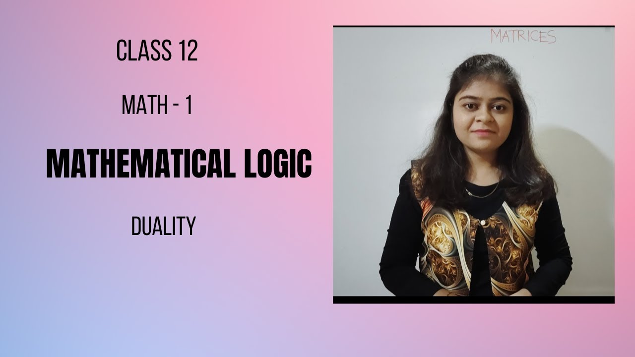 CLASS 12 / MATH - 1 / CHAPTER - 1 / MATHEMATICAL LOGIC / DUALITY - YouTube