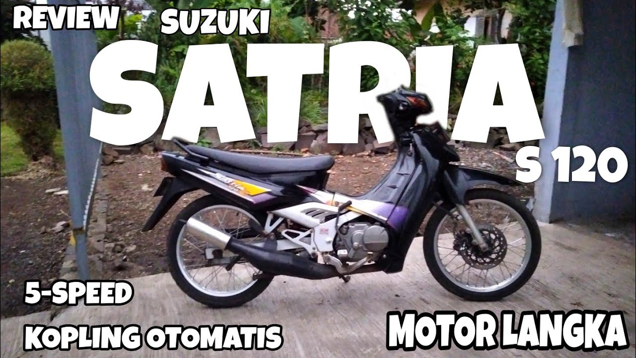 MOTOR LANGKA‼️ REVIEW SUZUKI SATRIA S 120 5-SPEED + TANPA KOPLING - YouTube