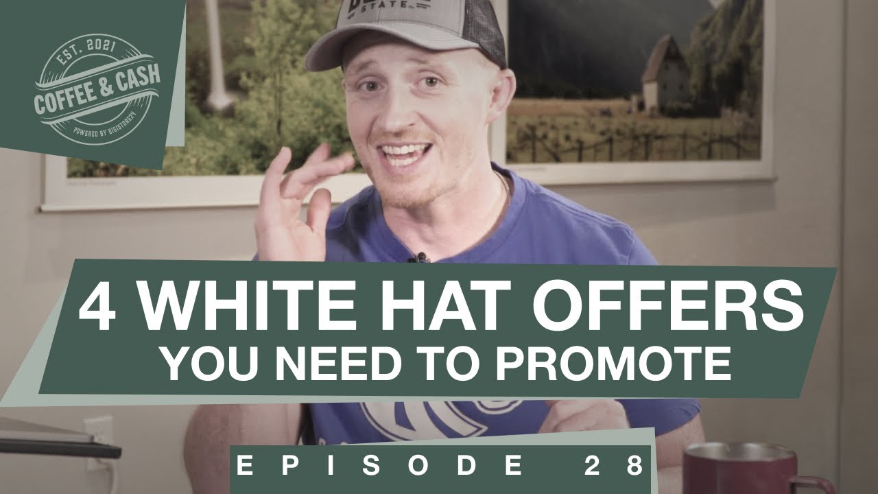Coffee & Cash | Episode 28 - White Hat Offers You Need to Promote - YouTube