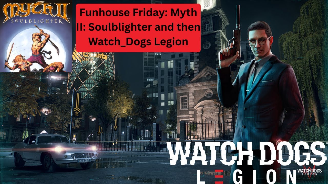 Funhouse Friday: Myth II: Soulblighter and then some Watch_Dogs Legion ...