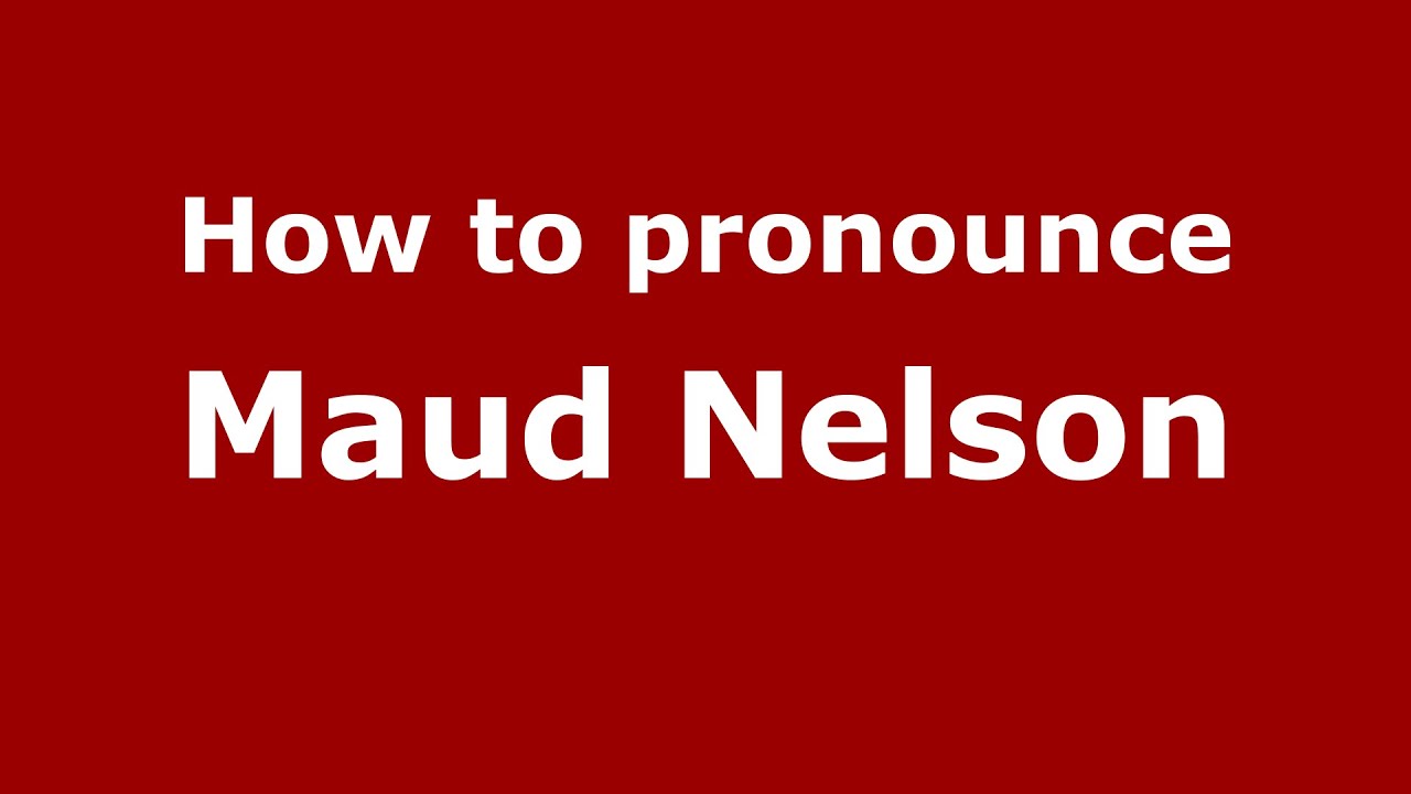 How to pronounce Maud Nelson (Italian/Italy) - PronounceNames.com - YouTube