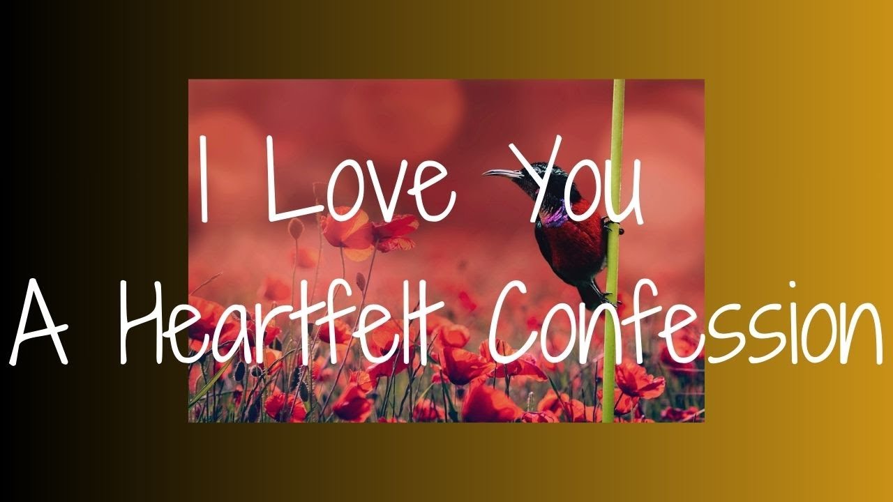 I Love You: A Heartfelt Confession - YouTube