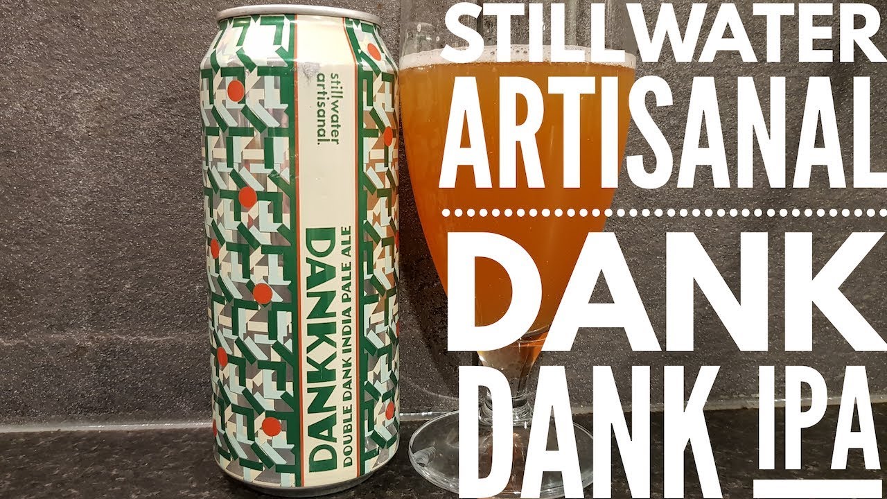 Stillwater Dank Dank Double Dank IPA By Stillwater Artisanal | American ...