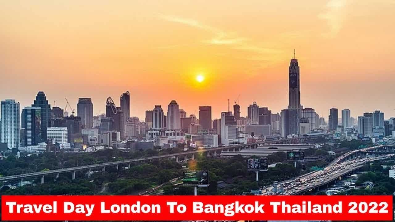 Travel Day London To Bangkok Thailand 2022 - YouTube