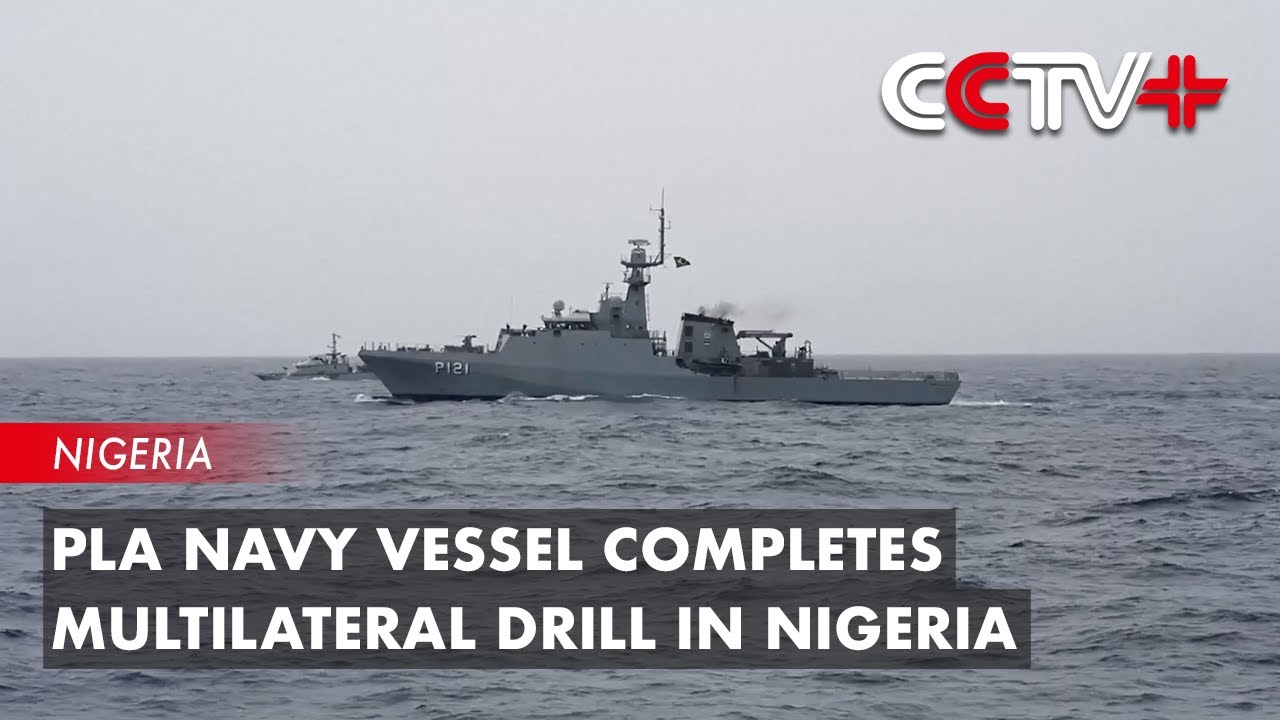 PLA Navy Vessel Completes Multilateral Drill in Nigeria - YouTube