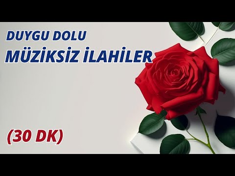 DUYGU DOLU MÜZİKSİZ İLAHİLER - İLAHİ DİNLETİSİ 2024