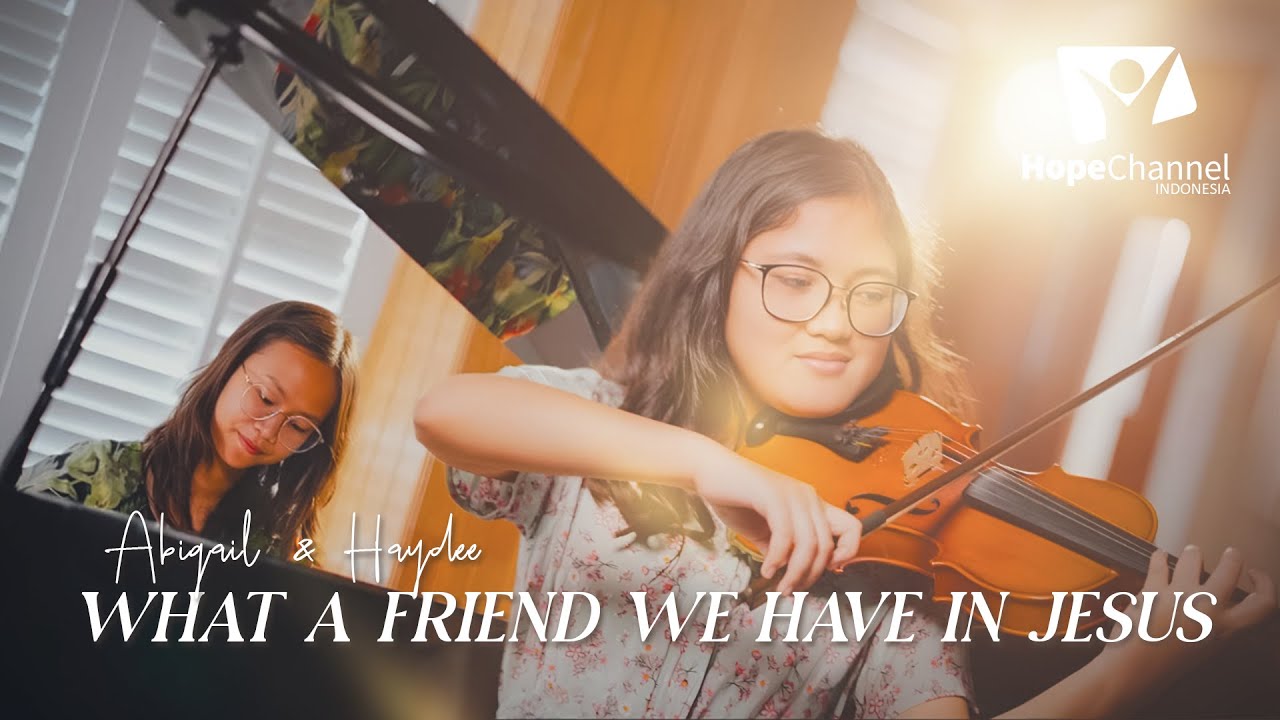 Abigail & Haydee - What A Friend We Have in Jesus [Lagu Kristen] - YouTube