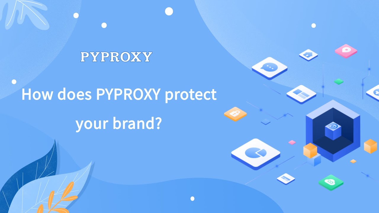 How does PYPROXY protect your brand？ - YouTube