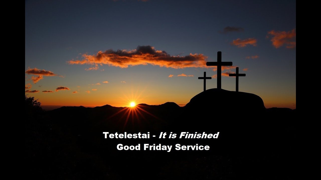 Tetelestai | It Is Finished | Good Friday Service | Northwest Bible ...