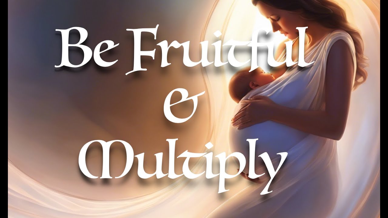 Be Fruitful And Multiply - YouTube