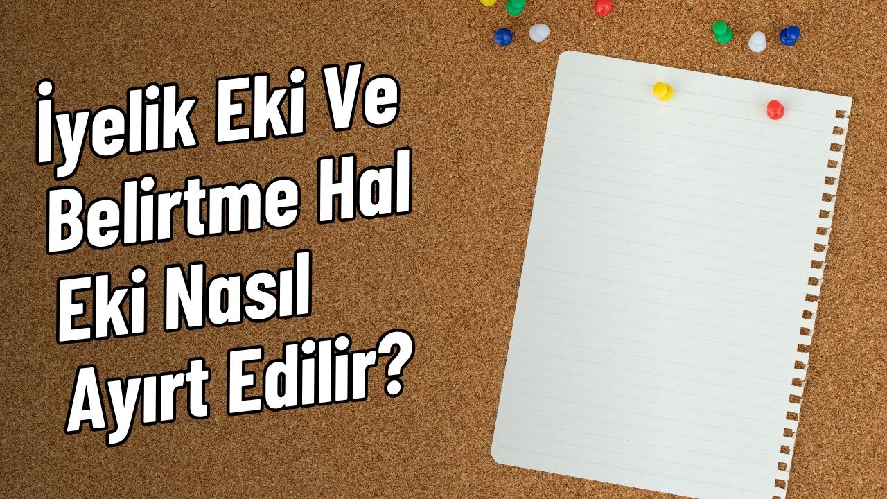 İyelik Eki Ve Belirtme Hal Eki Nasıl Ayırt Edilir? Ekleri Karıştırmadan ...