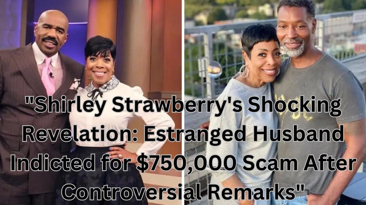 "Shirley Strawberry's Shocking Revelation: Estranged Husband Indicted ...