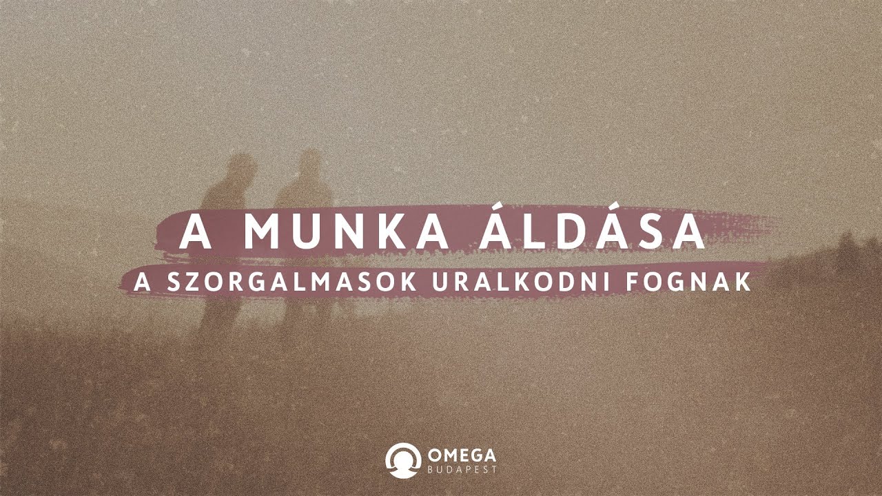 A munka áldása | Istentisztelet - Omega Budapest - YouTube