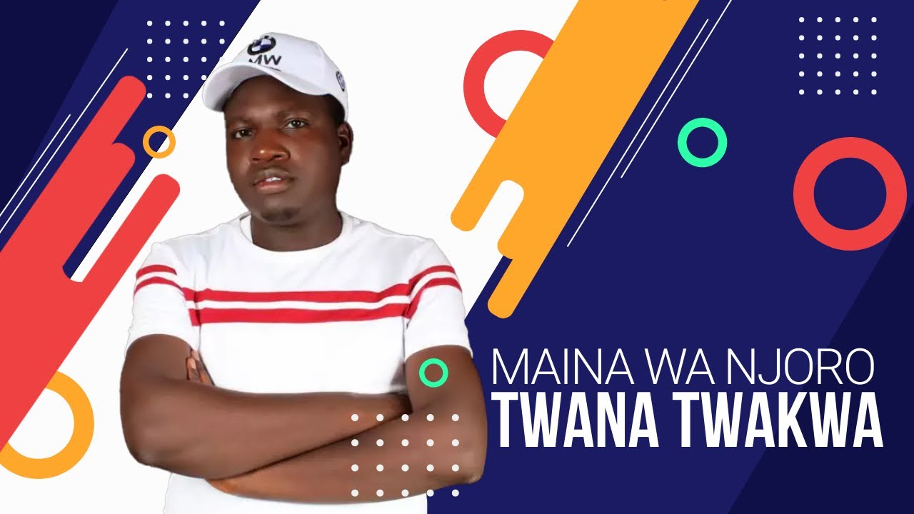 TWANA TWAKWA BY MAINA WA NJORO - YouTube