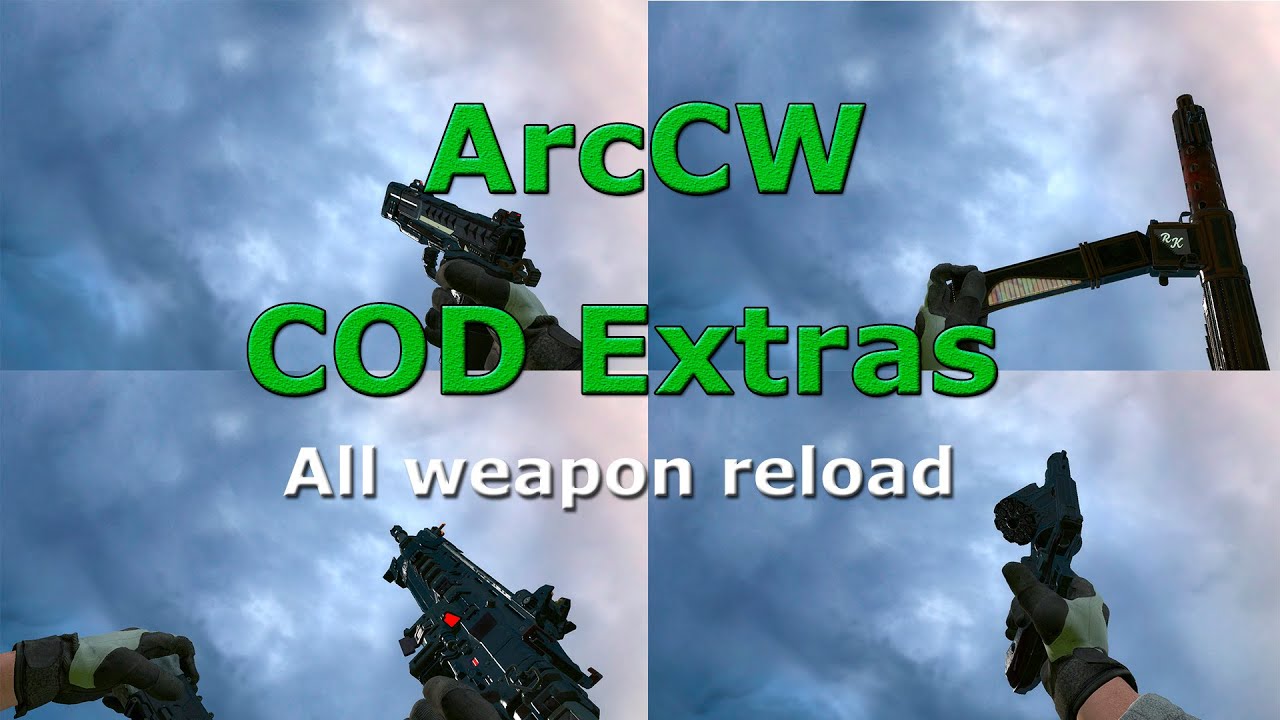 [ArcCW]-Call of Duty Extras All weapon reload - YouTube
