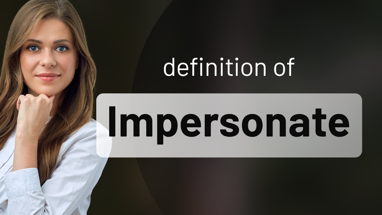 Impersonate • definition of IMPERSONATE - YouTube