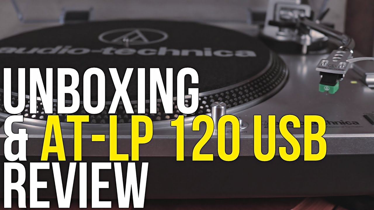 Audio-Technica AT-LP120-USB Turntable | Unboxing & Review 2019 | AT THE ...