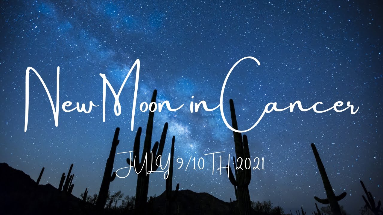 New Moon in Cancer - July 9/10th 2021 - YouTube